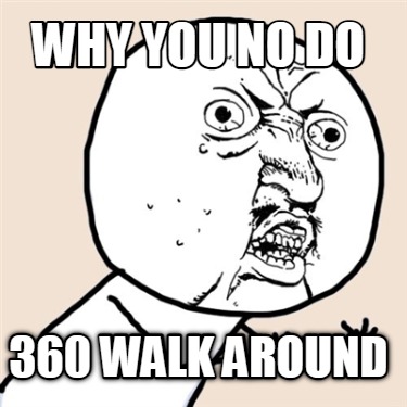 Meme Maker - WHY YOU NO DO 360 WALK AROUND Meme Generator!
