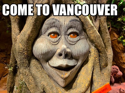 Meme Maker - come to vancouver Meme Generator!