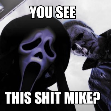 Meme Maker - You see This shit mike? Meme Generator!