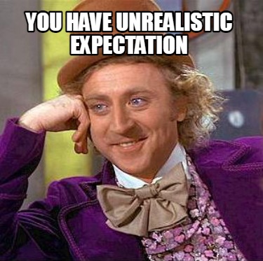 Meme Maker - You have unrealistic expectation Meme Generator!