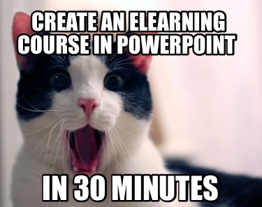 Meme Maker - Create an eLearning course in PowerPoint In 30 minutes ...