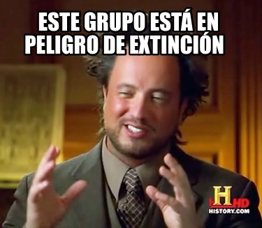Meme Maker - Este grupo está en peligro de extinción Meme Generator!