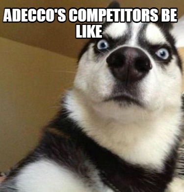 Meme Maker - Adecco's Competitors be like Meme Generator!