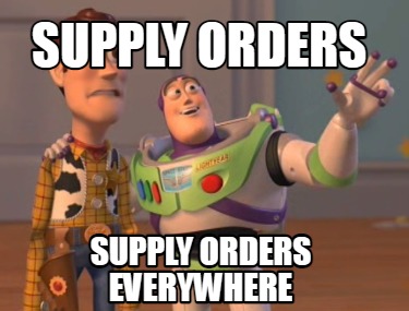 Meme Maker - Supply Orders Supply Orders Everywhere Meme Generator!