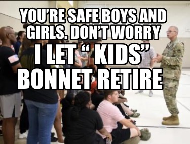 Meme Maker - You’re safe boys and girls. Don’t worry I let “ Kids ...