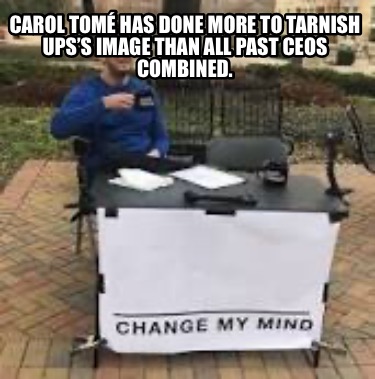 Meme Maker - Carol Tomé has done more to tarnish UPS’s image than all ...