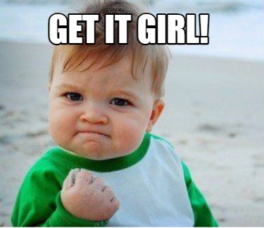 Meme Maker - GET IT GIRL! Meme Generator!