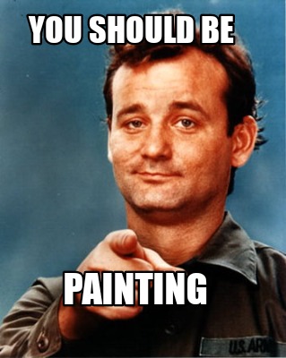 Meme Maker - You should be Painting Meme Generator!