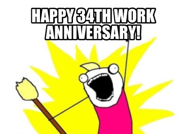 Meme Maker - HAPPY 34th WORK ANNIVERSARY! Meme Generator!