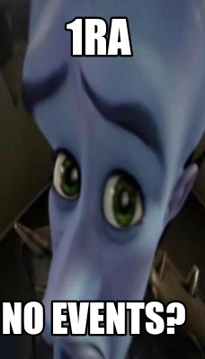 Meme Maker - 1RA No Events? Meme Generator!