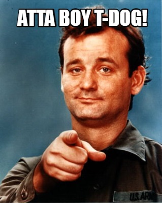 Meme Maker - Atta boy T-Dog! Meme Generator!