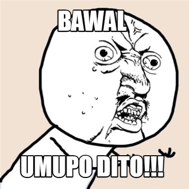 Meme Maker - BAWAL UMUPO DITO!!! Meme Generator!