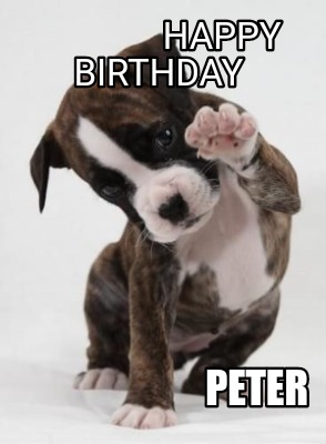 Meme Maker - Happy Birthday Peter Meme Generator!