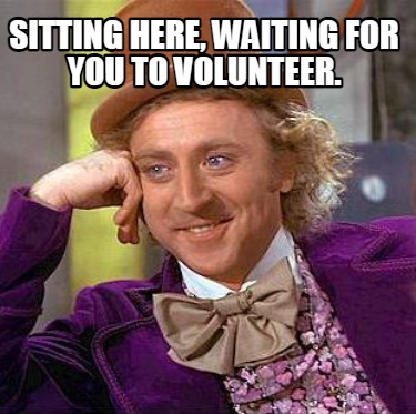 I Volunteer Meme