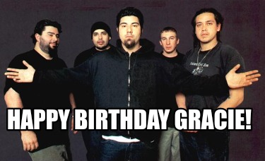 Meme Maker - Happy Birthday Gracie! Meme Generator!