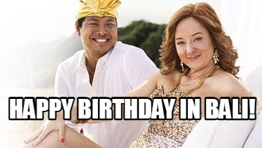 Meme Maker - Happy Birthday in BALI! Meme Generator!