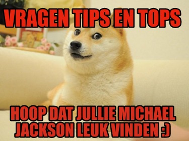 Meme Maker - vragen tips en tops hoop dat jullie michael jackson leuk ...