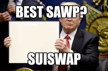 Meme Maker - Best sawp? Suiswap Meme Generator!