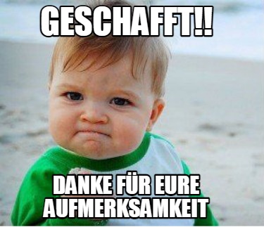 Meme Maker - GESCHAFFT!! Danke für eure Aufmerksamkeit Meme Generator!