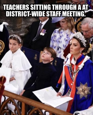 Meme Maker - Teachers sitting through a at district-wide staff meeting ...