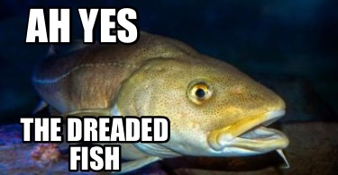 Meme Maker - Ah yes The dreaded fish Meme Generator!