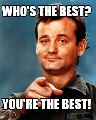Youre The Best Meme
