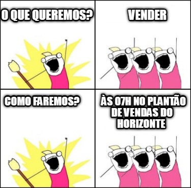 Meme Maker - O que queremos? Quando queremos? Um curso de manejo da ...