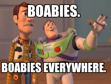 Meme Maker - Boabies. Boabies Everywhere. Meme Generator!