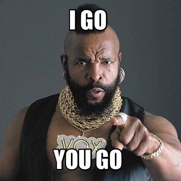 Meme Maker - I GO YOU GO Meme Generator!