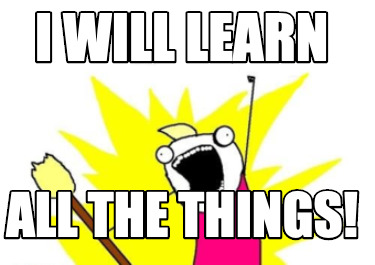 Meme Maker - I will learn ALL THE THINGS! Meme Generator!