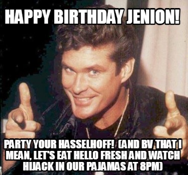 Meme Maker - happy birthday tom party your hasselhoff! Meme Generator!