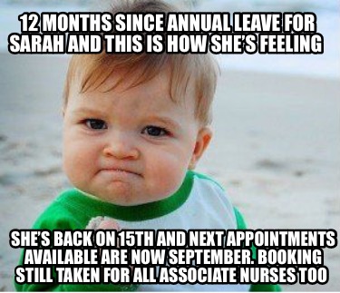 Meme Maker - 12 months since annual leave for Sarah and this is how she ...