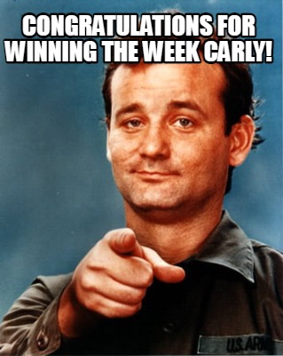 Meme Maker - Congratulations For Winning The Week Carly! Meme Generator!