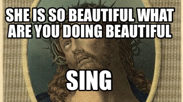 Shes So Beautiful Meme