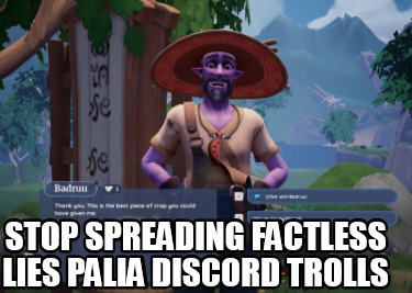 Meme Maker - stop spreading factless lies palia discord trolls Meme ...