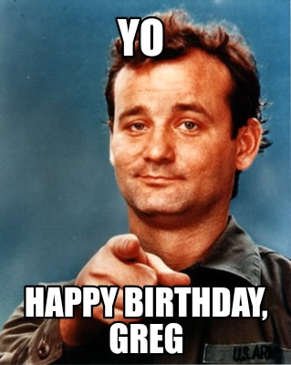 Happy Birthday Greg Memes