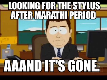 Meme Maker - Looking for the stylus after Marathi period AAAND it's ...
