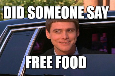 Meme Maker - Did someone say Free Food Meme Generator!