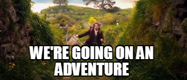 Meme Maker - We're going on an adventure Meme Generator!