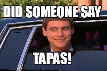 Meme Maker - Did Someone Say Tapas! Meme Generator!