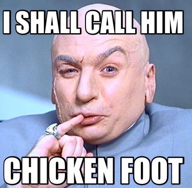 Meme Maker - I shall call him Chicken foot Meme Generator!