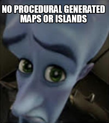 Meme Maker - no procedural generated maps or islands Meme Generator!