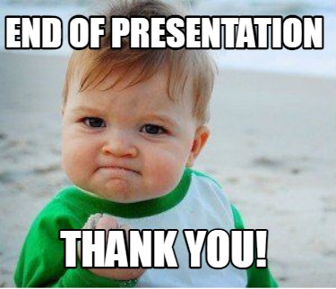 Meme Maker - end of presentation thank you! Meme Generator!