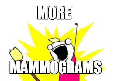 Meme Maker - More Mammograms Meme Generator!