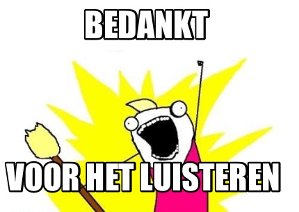 Meme Maker - Bedankt Voor het luisteren Meme Generator!