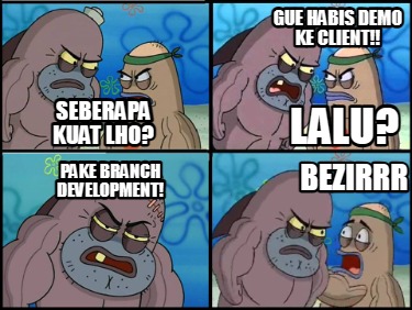 Meme Maker - Seberapa kuat lho? Gue habis demo ke client!! lalu? PAKE ...