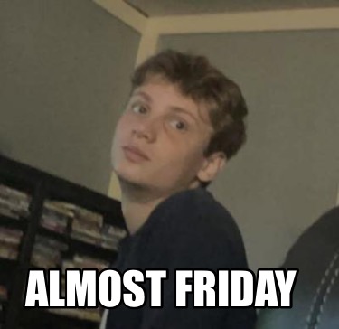 Meme Maker - Almost Friday Meme Generator!