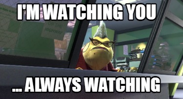 Meme Maker - I'm watching you ... Always watching Meme Generator!