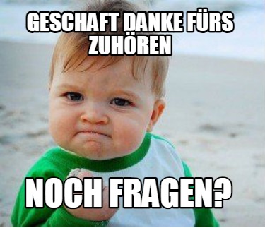 Meme Maker - Geschaft danke fürs zuhören noch fragen? Meme Generator!