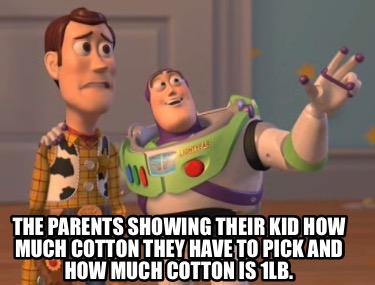 Meme Maker - The parents showing their kid how much cotton they have to ...